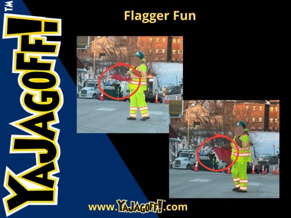 Ya Jagoff!!! | Safety Flagger Fun
